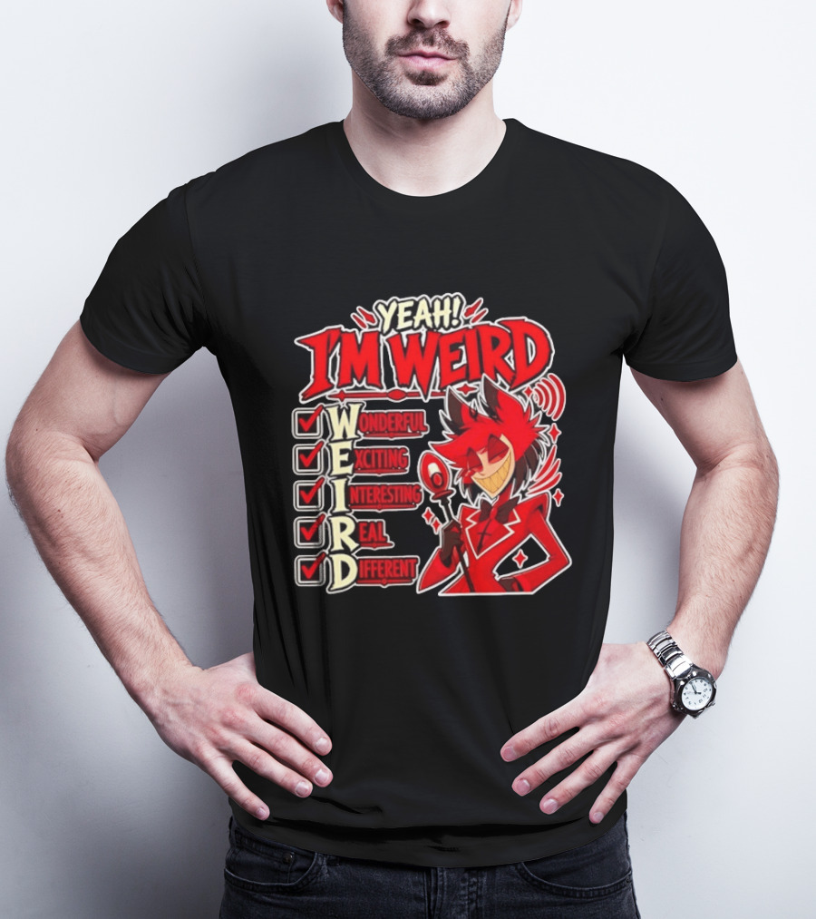 Yeah I'm Weird Alastor Hazbin Hotel Wonderful Exciting Interesting Real Different T-Shirt