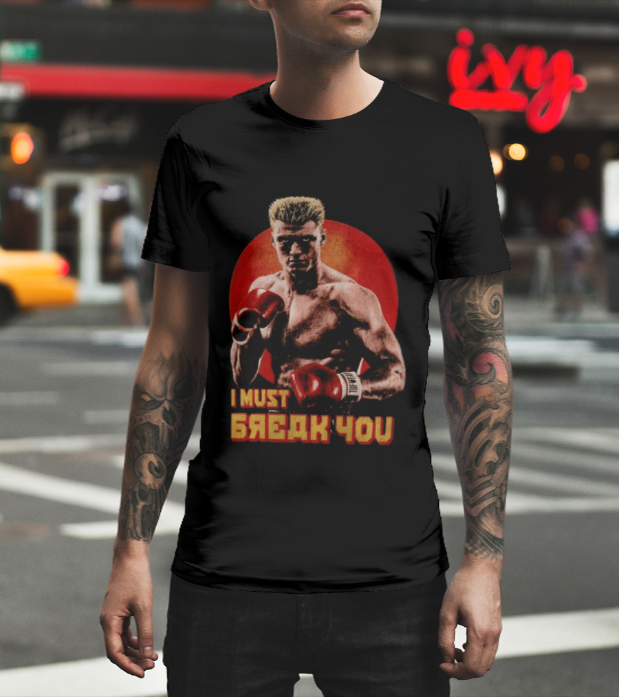 I Must Break You Ivan Drago Boxing Tribute Classic Movie T-Shirt