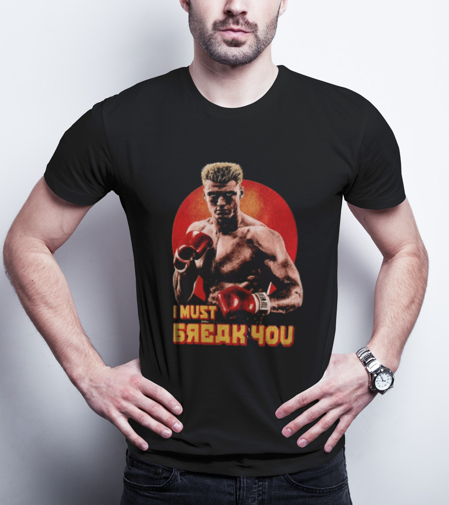 I Must Break You Ivan Drago Boxing Tribute Classic Movie T-Shirt