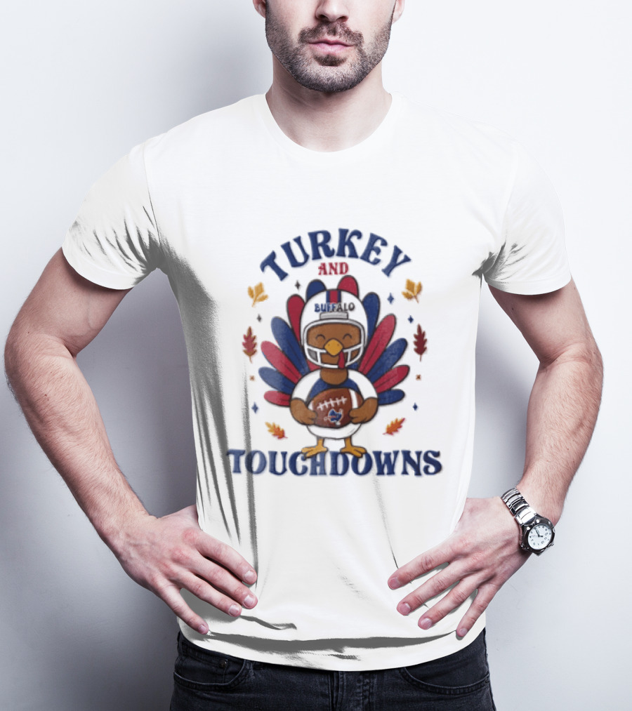 Thanksgiving Turkey And Touchdowns Buffalo Football Holiday T-Shirt