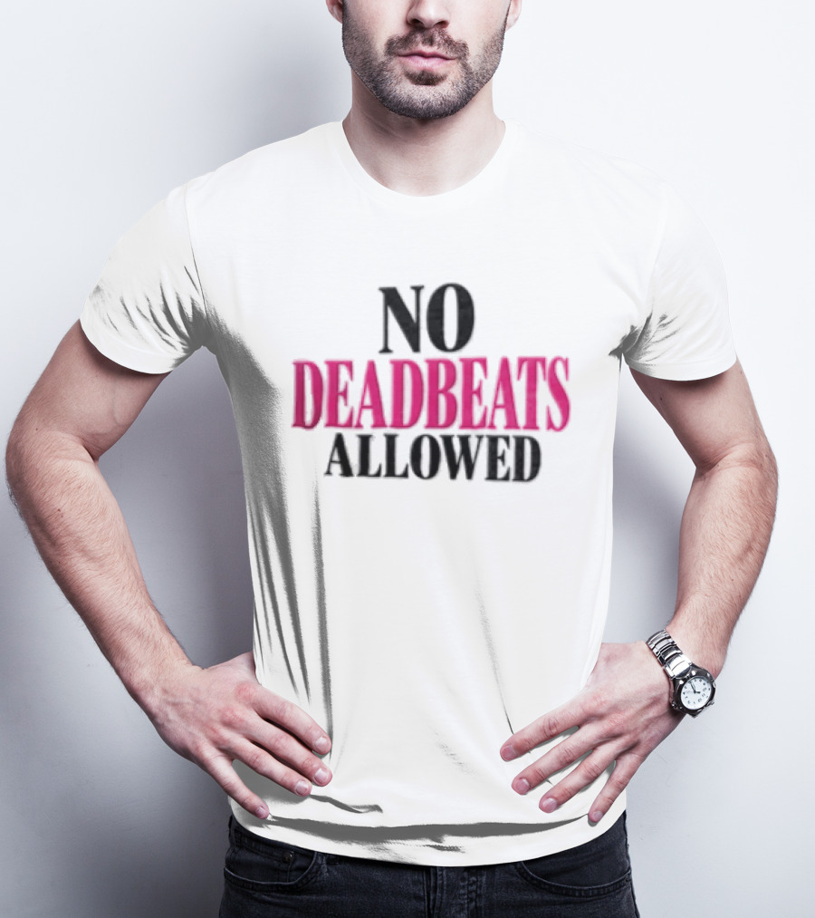 No Deadbeats Allowed Statement Text Bold Contrast T-Shirt