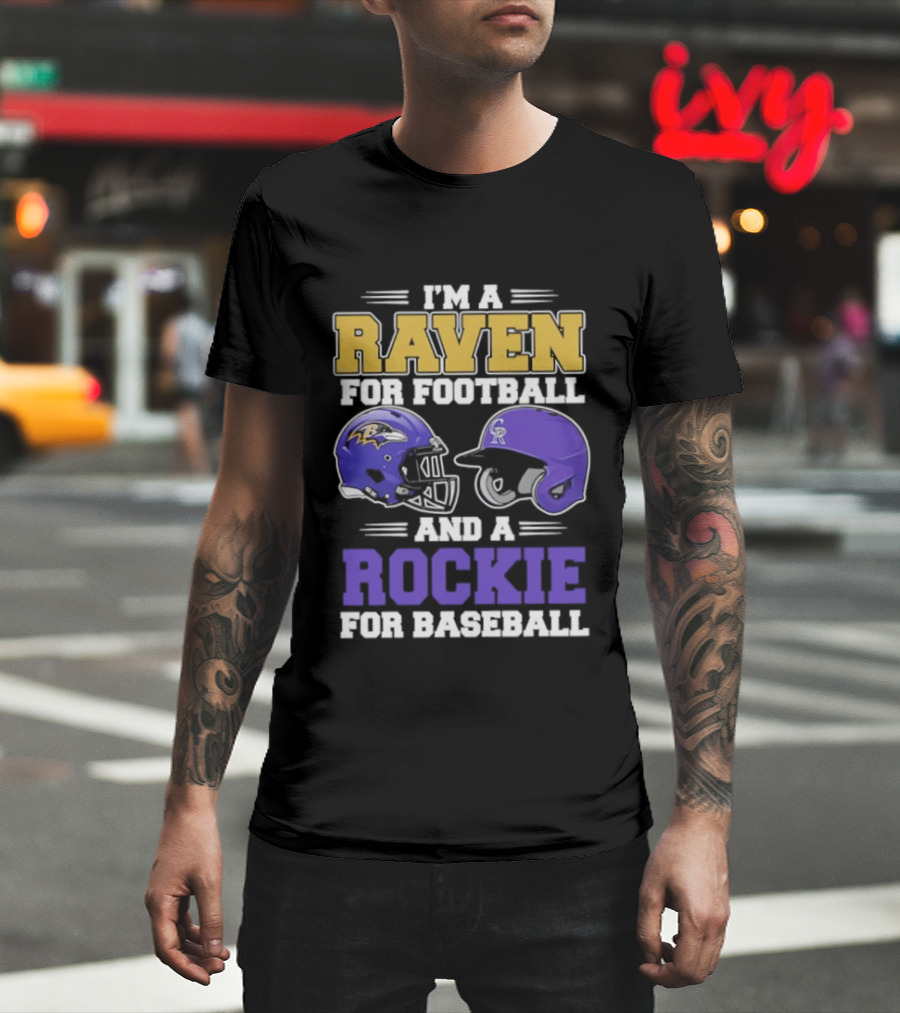 I'm A Raven For Football And A Rockie For Baseball T-Shirt