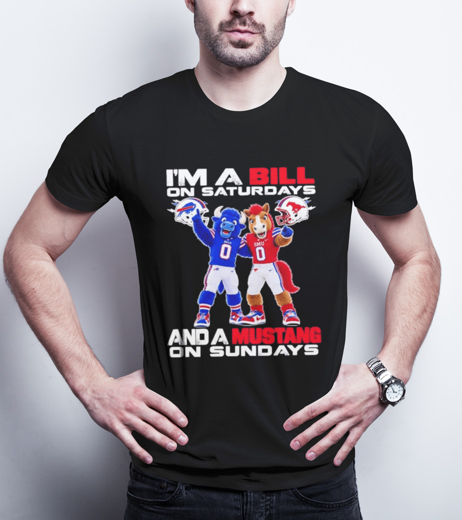 I'm A Bill On Saturdays And A Mustang On Sundays Buffalo Bills SMU Mustangs Football Mascots T-Shirt