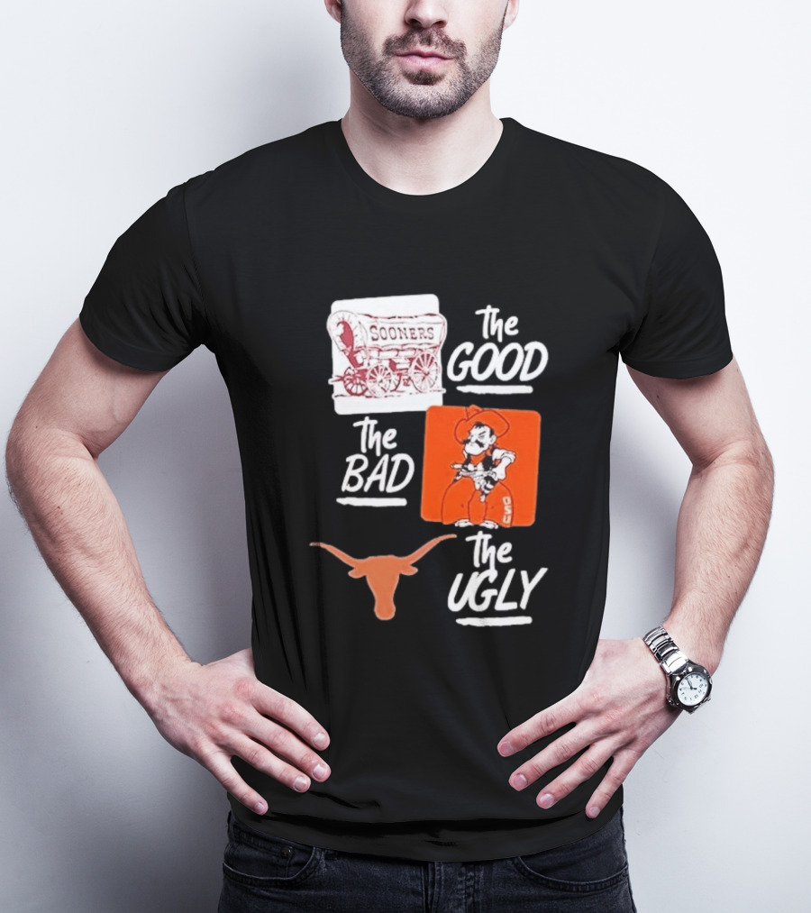 Oklahoma Sooners The Good Oklahoma State Cowboys The Bad Texas Longhorns The Ugly T-Shirt