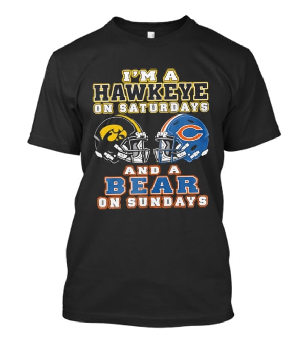 I'm A Hawkeye On Saturdays And A Bear On Sundays Football Helmets T-Shirt