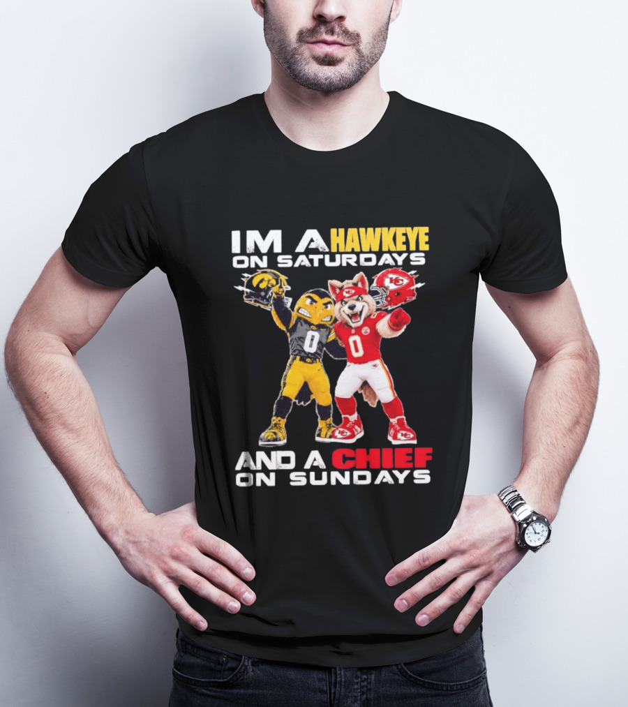 I'm A Hawkeye On Saturdays And A Chief On Sundays Iowa Hawkeyes Kansas City Chiefs Football Mascots T-Shirt