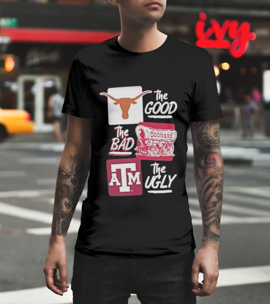 Texas Longhorns The Good Oklahoma Sooners The Bad Texas A&M Aggies The Ugly T-Shirt