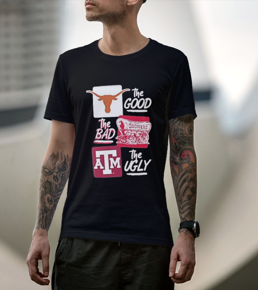Texas Longhorns The Good Oklahoma Sooners The Bad Texas A&M Aggies The Ugly T-Shirt
