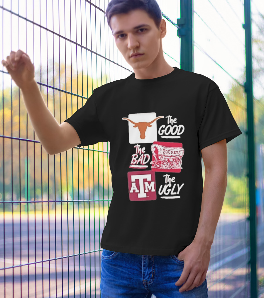 Texas Longhorns The Good Oklahoma Sooners The Bad Texas A&M Aggies The Ugly T-Shirt