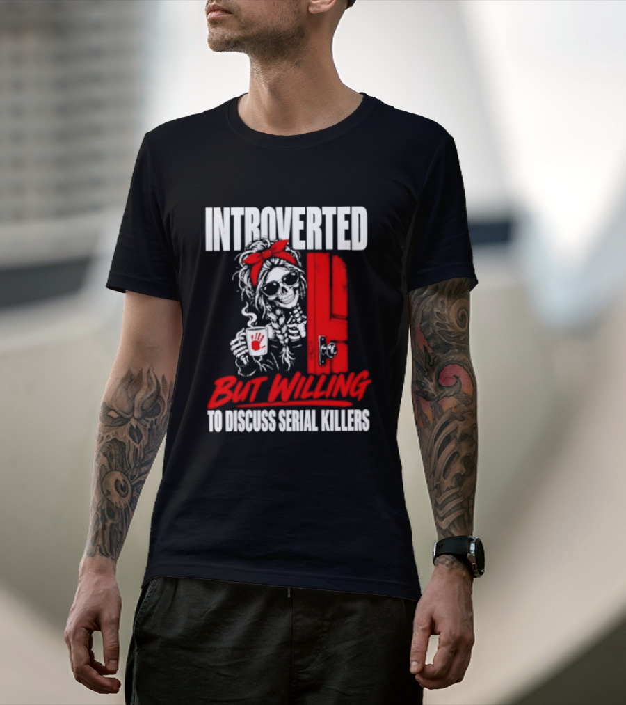 Introverted But Willing To Discuss Serial Killers Skeleton With Red Bow And Handprint T-Shirt