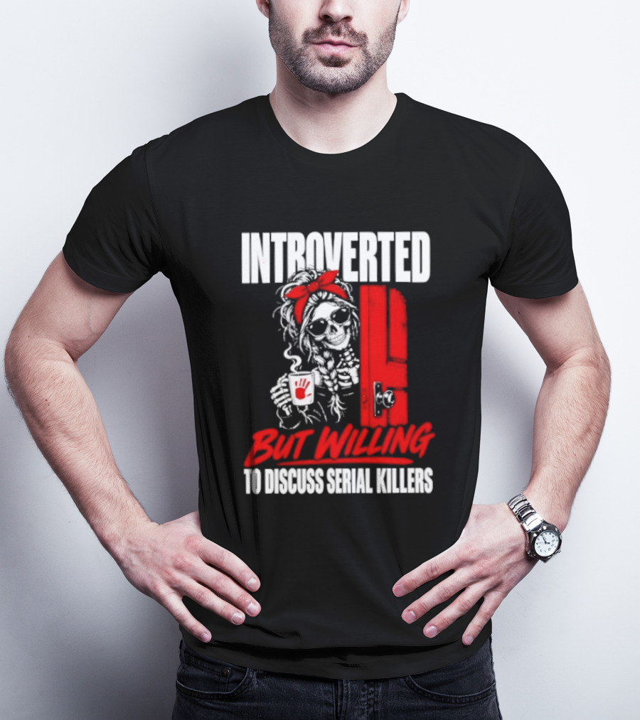 Introverted But Willing To Discuss Serial Killers Skeleton With Red Bow And Handprint T-Shirt