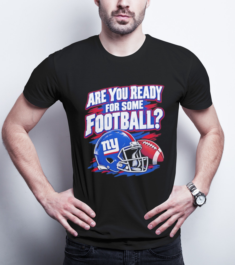 New York Giants Are You Ready For Some Football Helmet And Ball T-Shirt