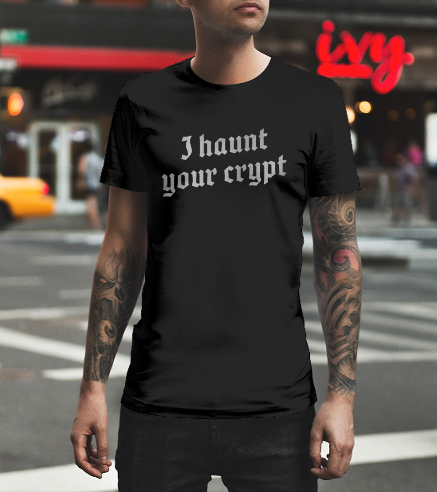 The Acacia Strain I Haunt Your Crypt Gothic Font T-Shirt