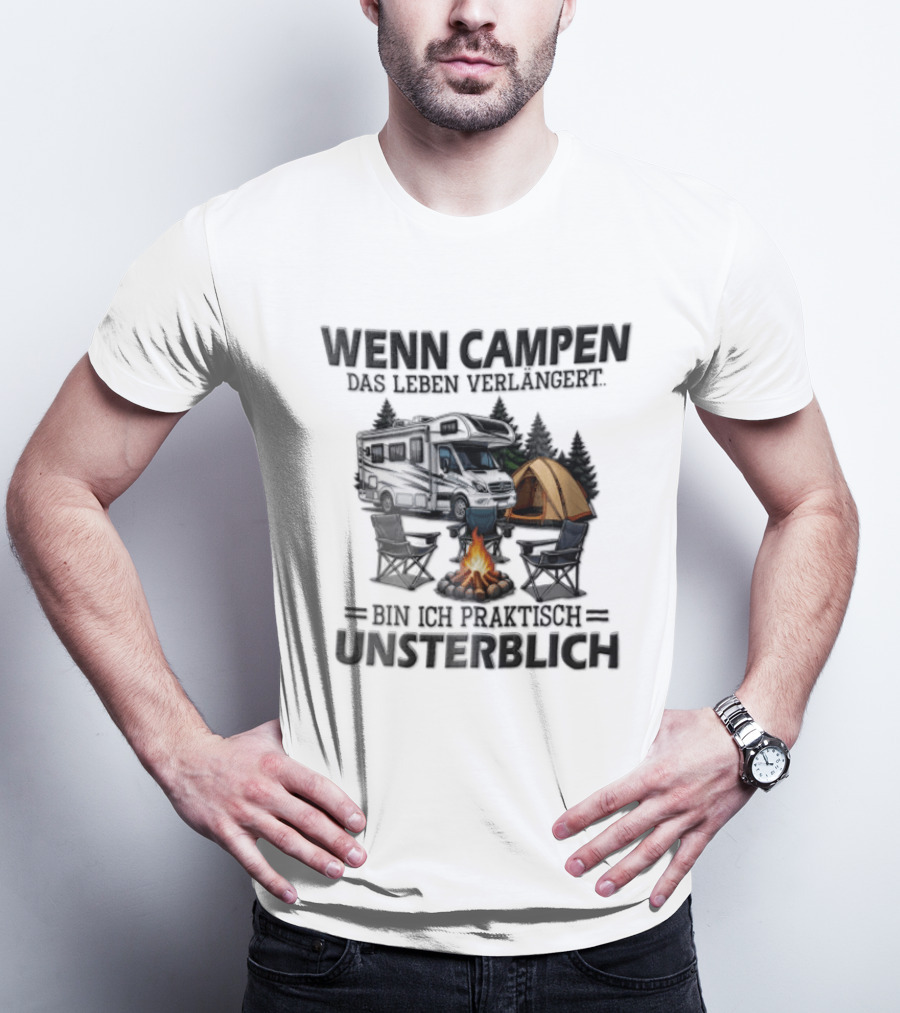 Wenn Campen Das Leben Verlängert Bin Ich Praktisch Unsterblich Weißer Camper Van Lagerfeuer Zelt T-Shirt