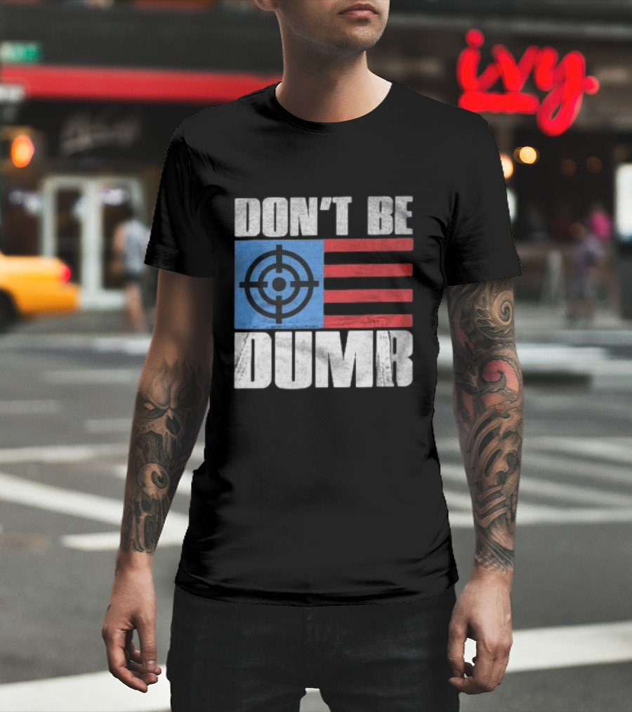Don't Be Dumb Target Flag Awge Store T-Shirt