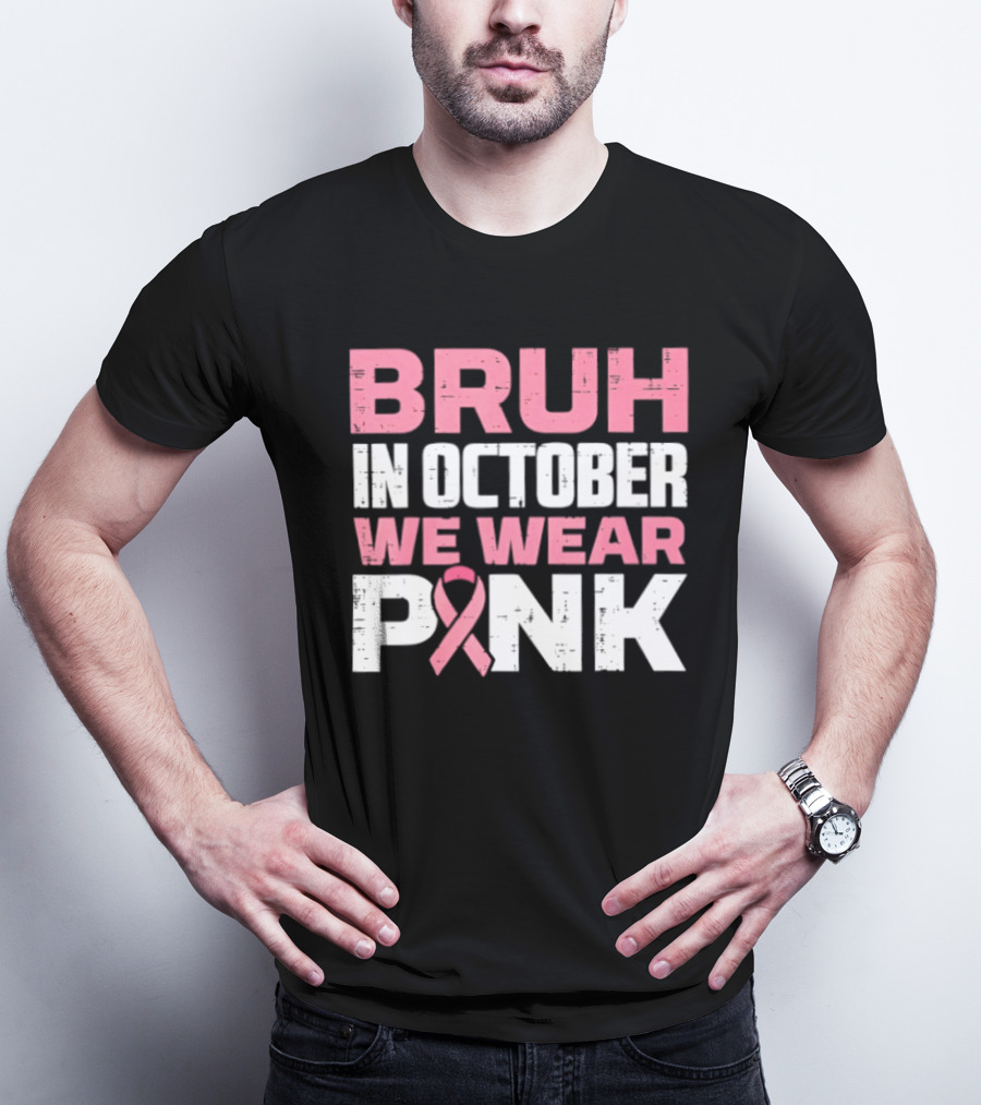 Bruh In October We Wear Pink Breast Cancer Awareness 2026 T-Shirt