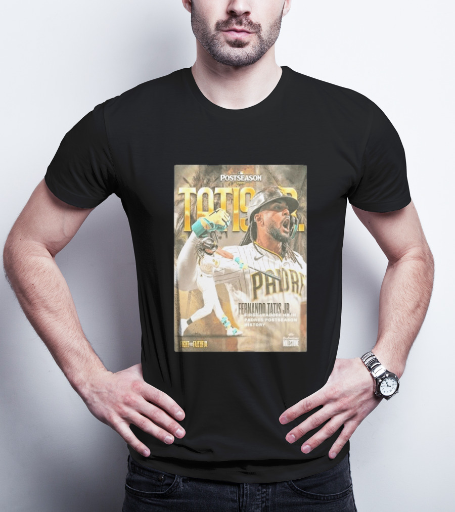 Postseason Fernando Tatis JR First Leadoff HR In Padres History Fight For The Faithful T-Shirt