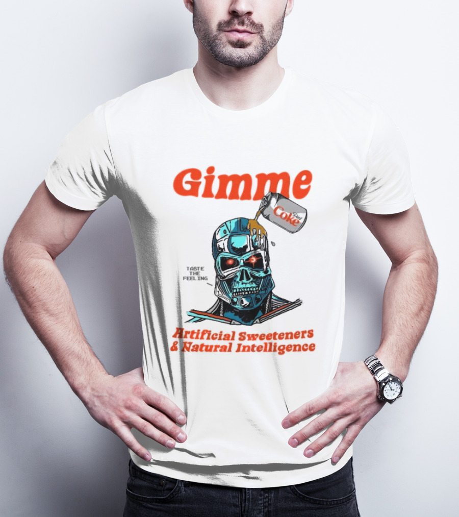 Gimme Artificial Sweeteners Natural Intelligence Taste The Feeling Diet Coke T-Shirt