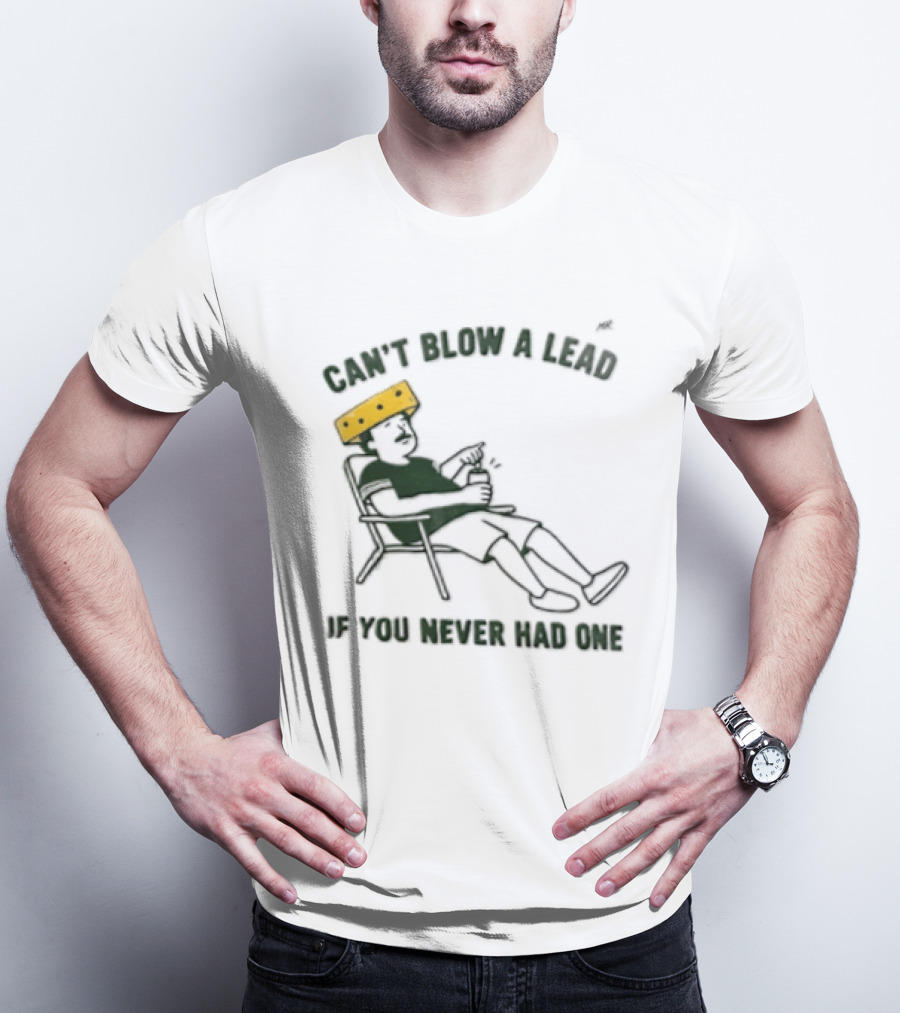 Green Bay Packers Can't Blow A Lead Cheesehead Football Humor T-Shirt
