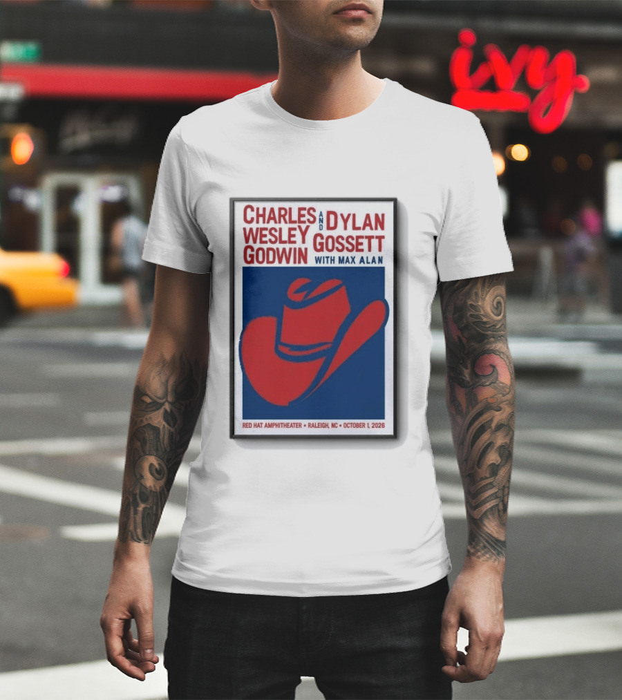 Charles Wesley Godwin And Dylan Gossett With Max Alan Red Hat Amphitheater Raleigh NC October 1 2026 T-Shirt