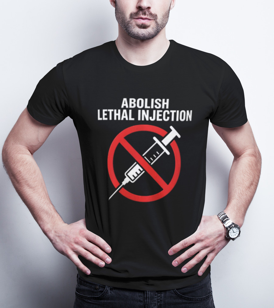 Abolish Lethal Injection Anti Death Penalty Movement T-Shirt
