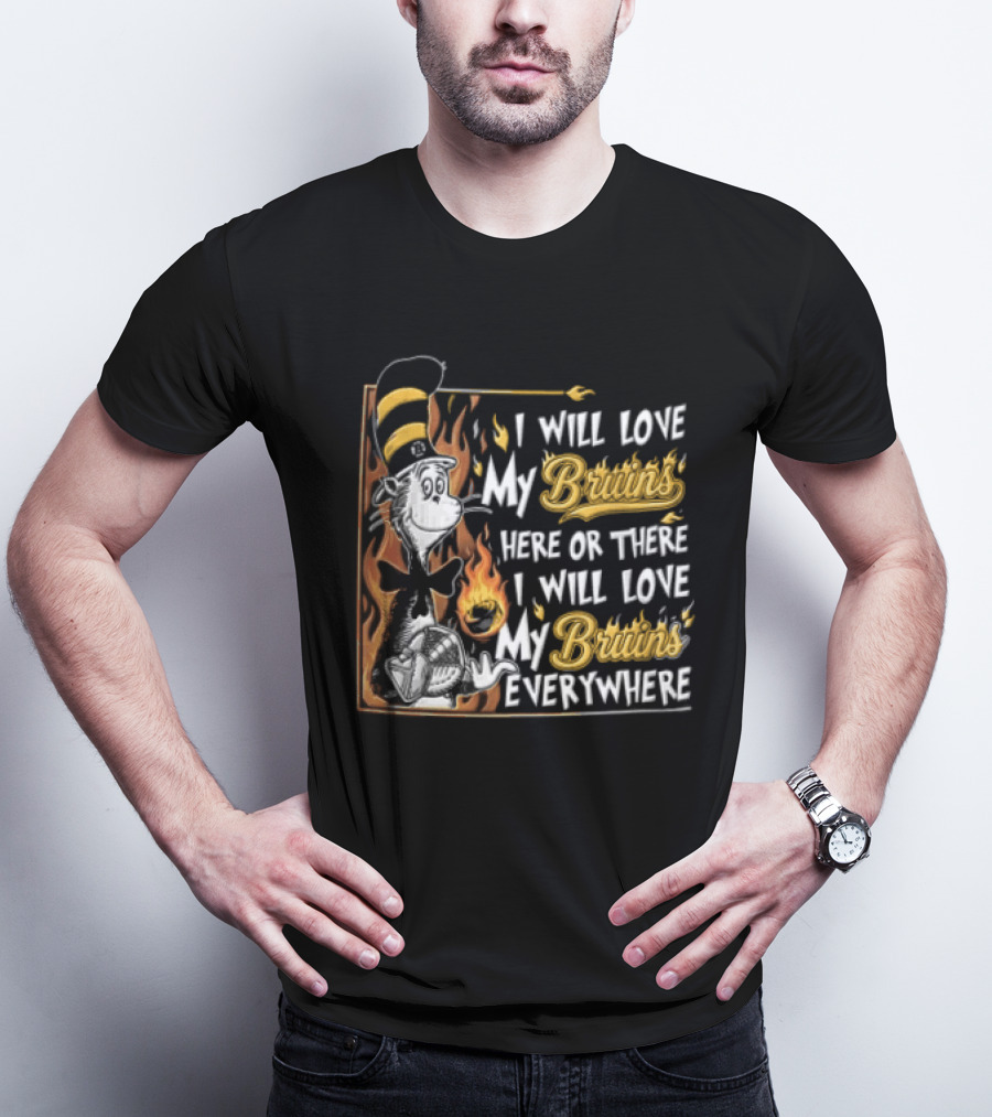 Boston Bruins NHL I Will Love My Bruins Here Or There Everywhere Cat In The Hat T-Shirt