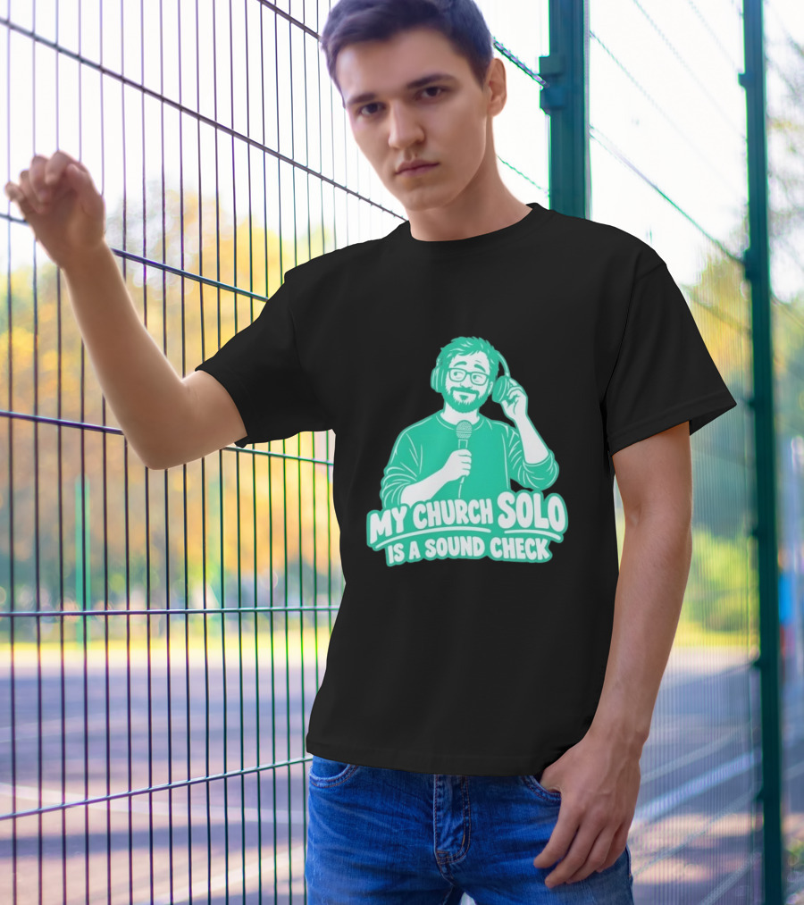 My Church Solo Is A Sound Check Microphone Headphones T-Shirt