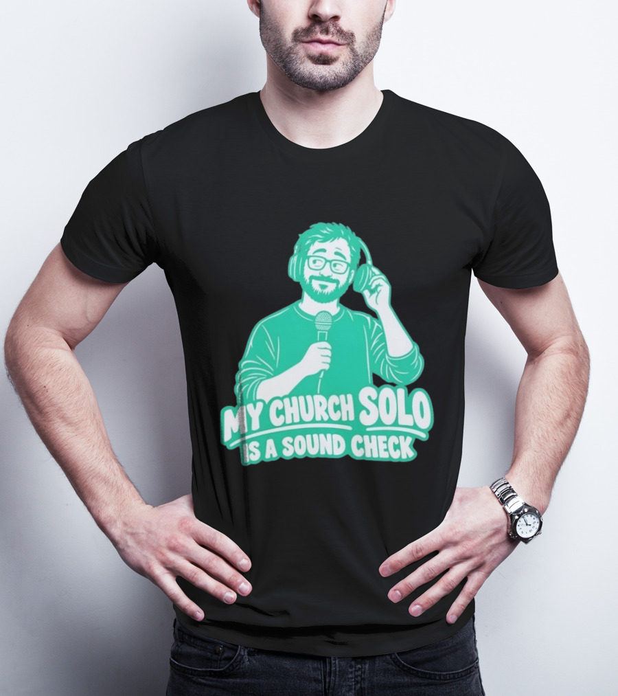 My Church Solo Is A Sound Check Microphone Headphones T-Shirt