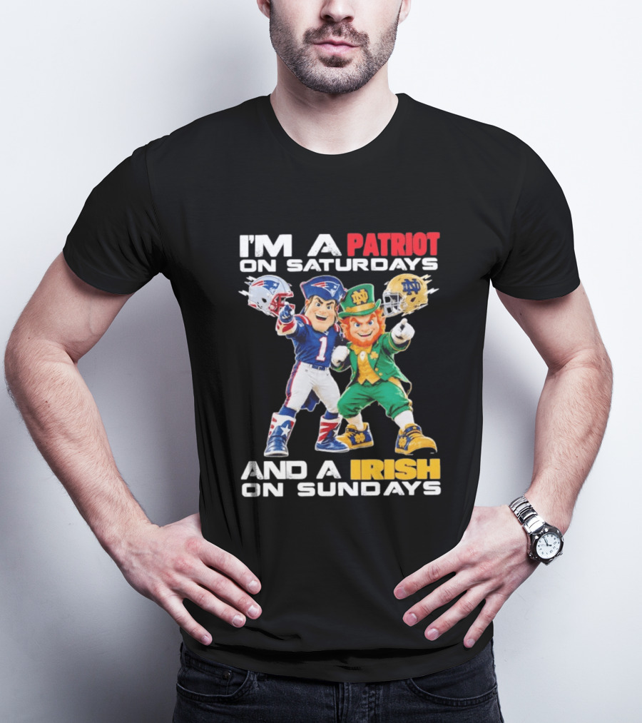 I'm A Patriot On Saturdays And A Irish On Sundays New England Patriots Notre Dame Fighting Irish Football Mascots T-Shirt