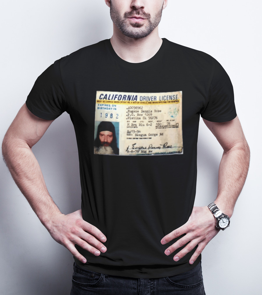 California Driver License 1982 Eugene Dennis Rose Platina Beegum Gorge T-Shirt