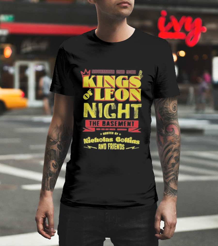 Kings Of Leon Night November 2nd The Basement Hosted By Nicholas Collins And Friends T-Shirt