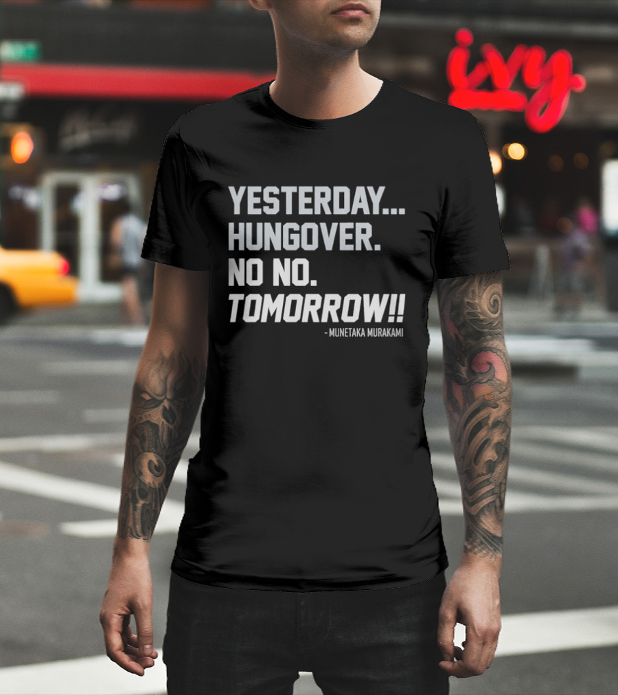 White Sox Yesterday Hungover No No Tomorrow Munetaka Murakami T-Shirt