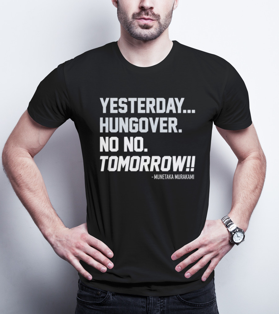 White Sox Yesterday Hungover No No Tomorrow Munetaka Murakami T-Shirt
