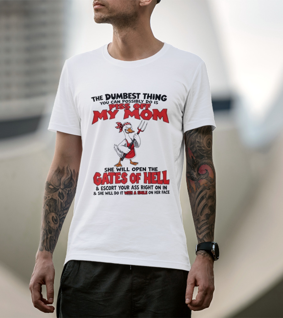 Piss Off My Mom Gates Of Hell Funny Angry Duck Mom T-Shirt
