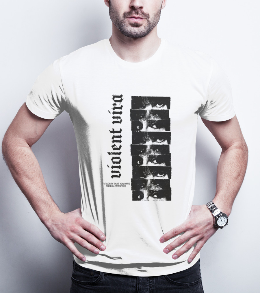 Violent Vira Sorry You Have To Deal With This False Reaction Eyes T-Shirt