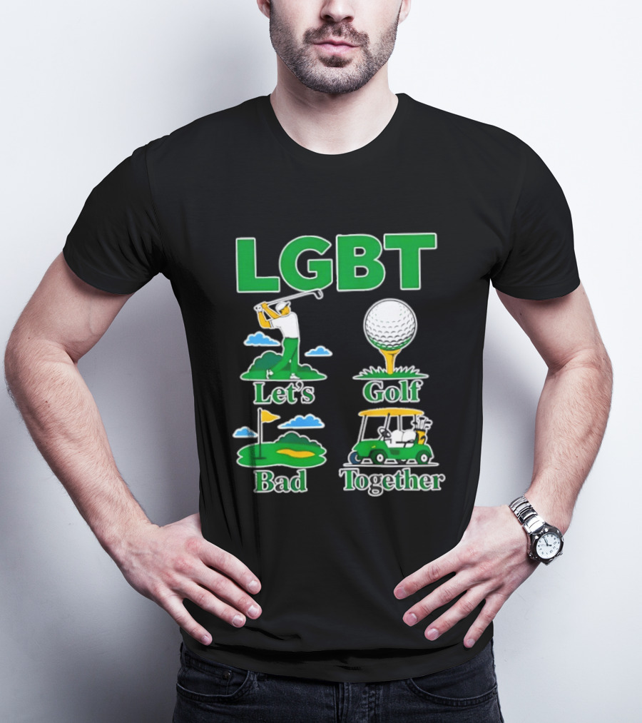 LGBT Let's Golf Bad Together Funny Golfing T-Shirt