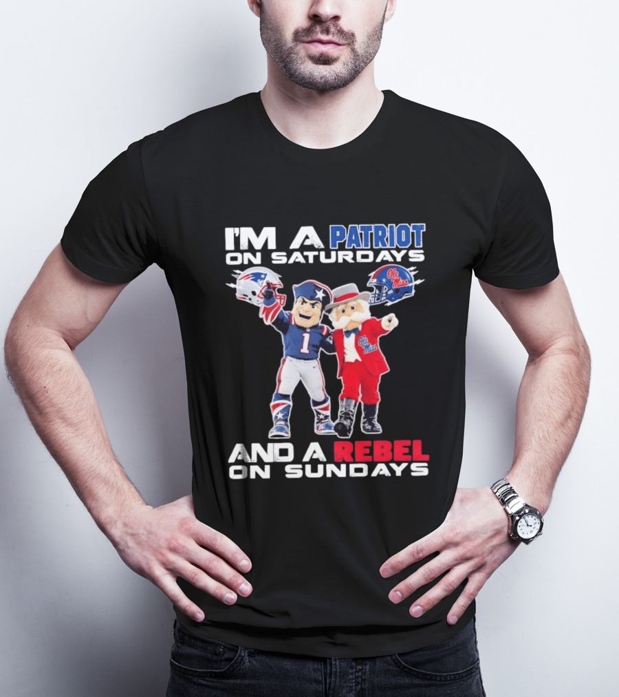 I'm A Patriot On Saturdays Ole Miss Rebels And A Rebel On Sundays New England Patriots T-Shirt