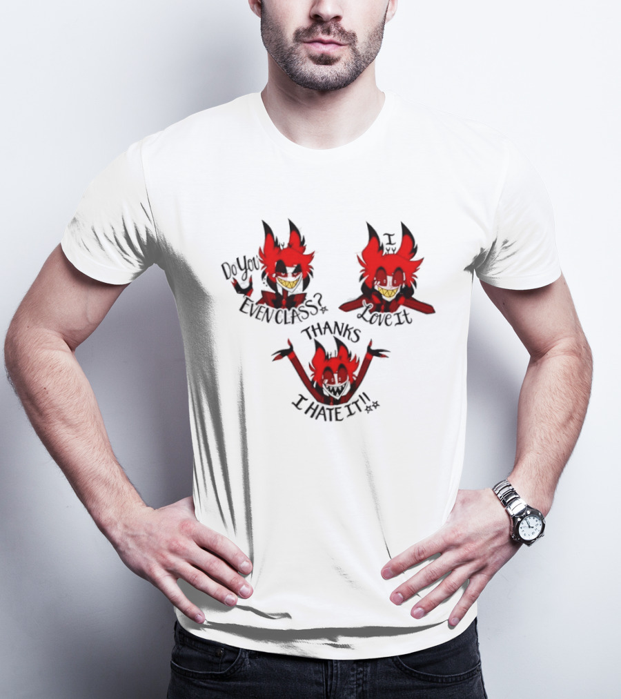 Alastor Hazbin Hotel Do You Even Class Thanks I Love It I Hate It T-Shirt