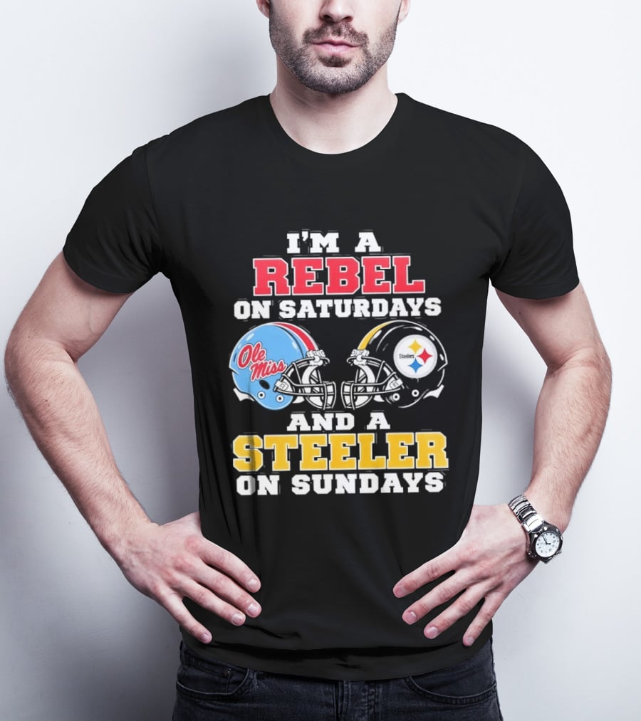 I'm A Rebel Ole Miss On Saturdays And A Steeler On Sundays T-Shirt