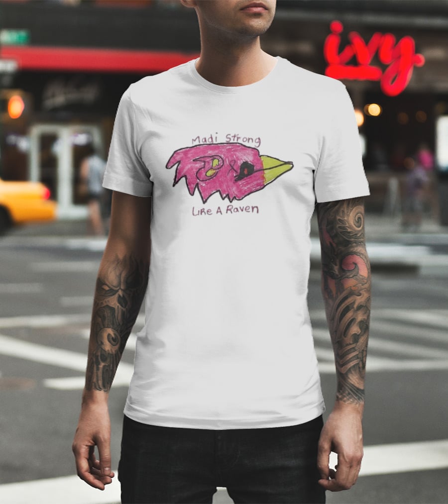 Madi Strong Like A Raven Crucial Catch Baltimore Ravens T-Shirt