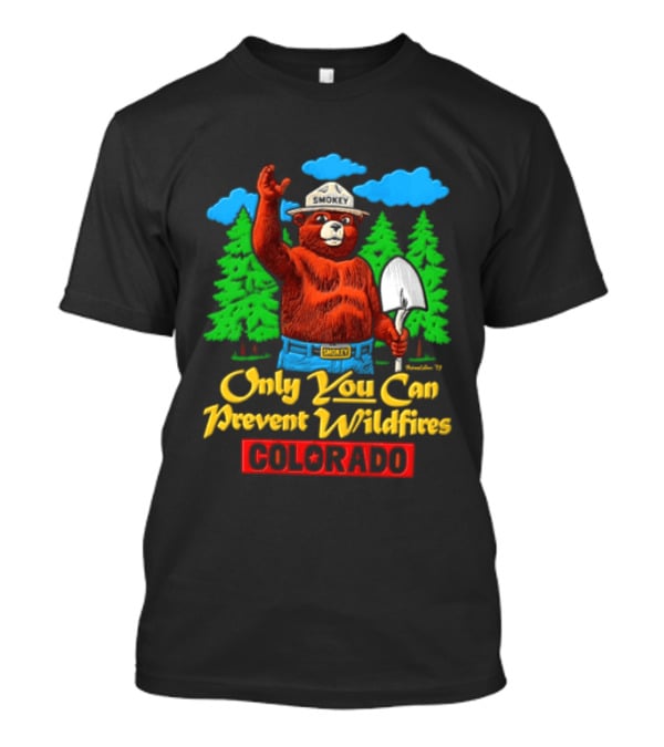 Only You Can Prevent Wildfires Smokey Bear Colorado Forest Conservation T-Shirt