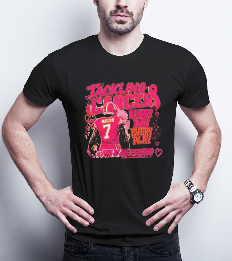 Tackling Cancer Mariah 7 Every Day Every Play #MariahStrong T-Shirt