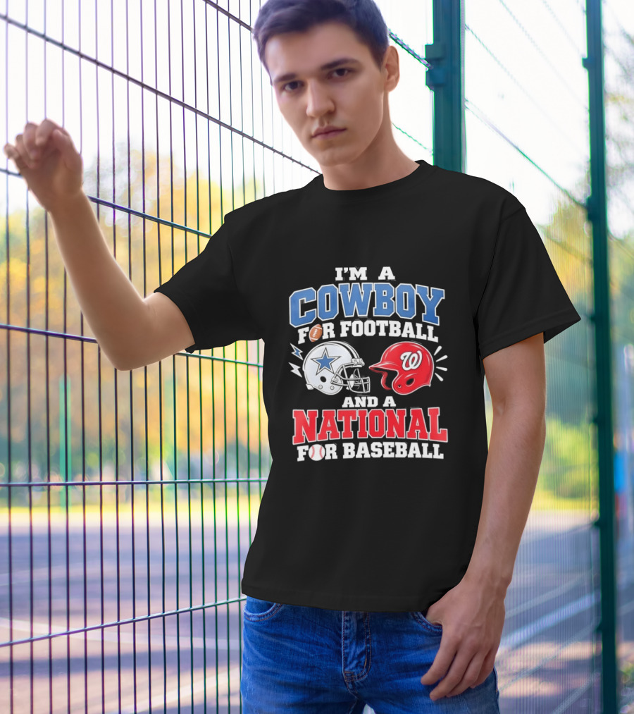 I'm A Cowboy Football Fan And A National Baseball T-Shirt