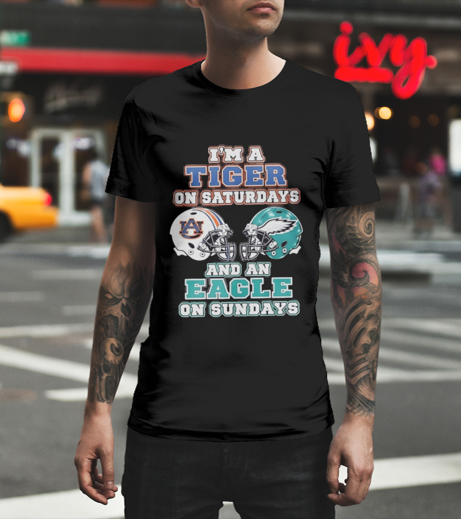 I'm A Tiger On Saturdays Auburn And An Eagle On Sundays Eagles Football T-Shirt