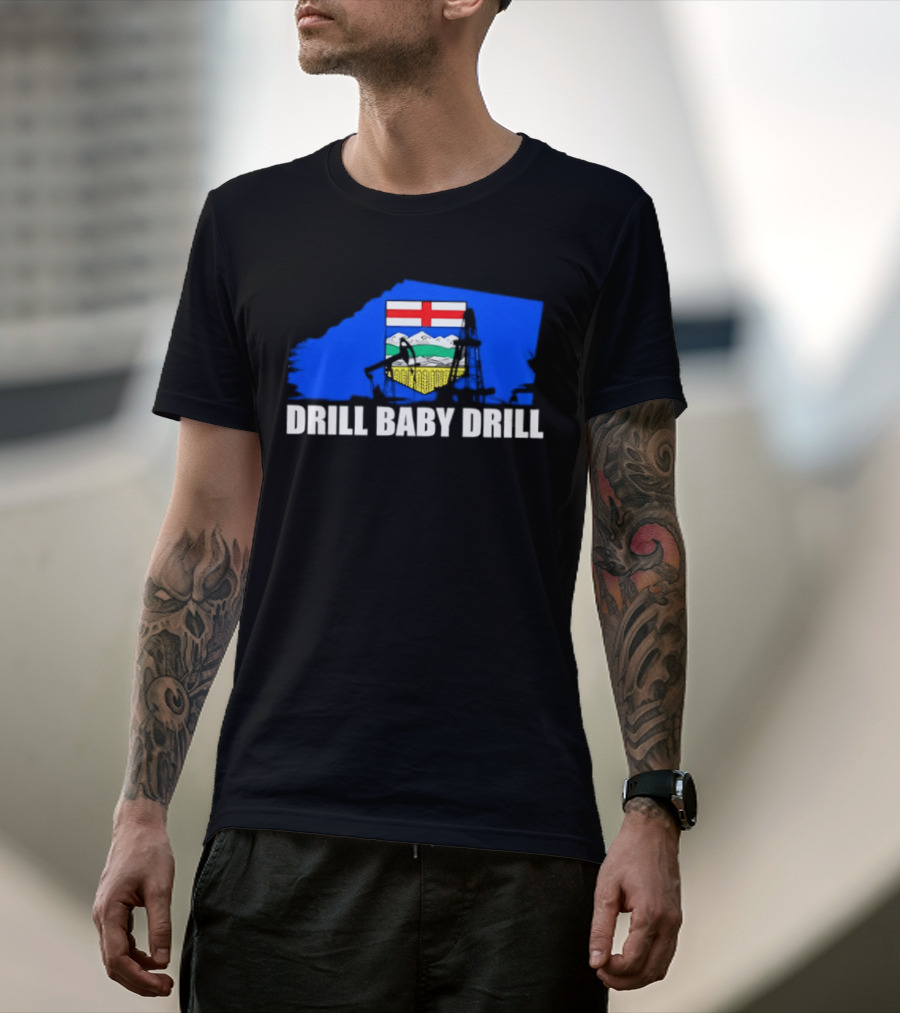 Drill Baby Drill Alberta Flag Oil Industry Reference T-Shirt