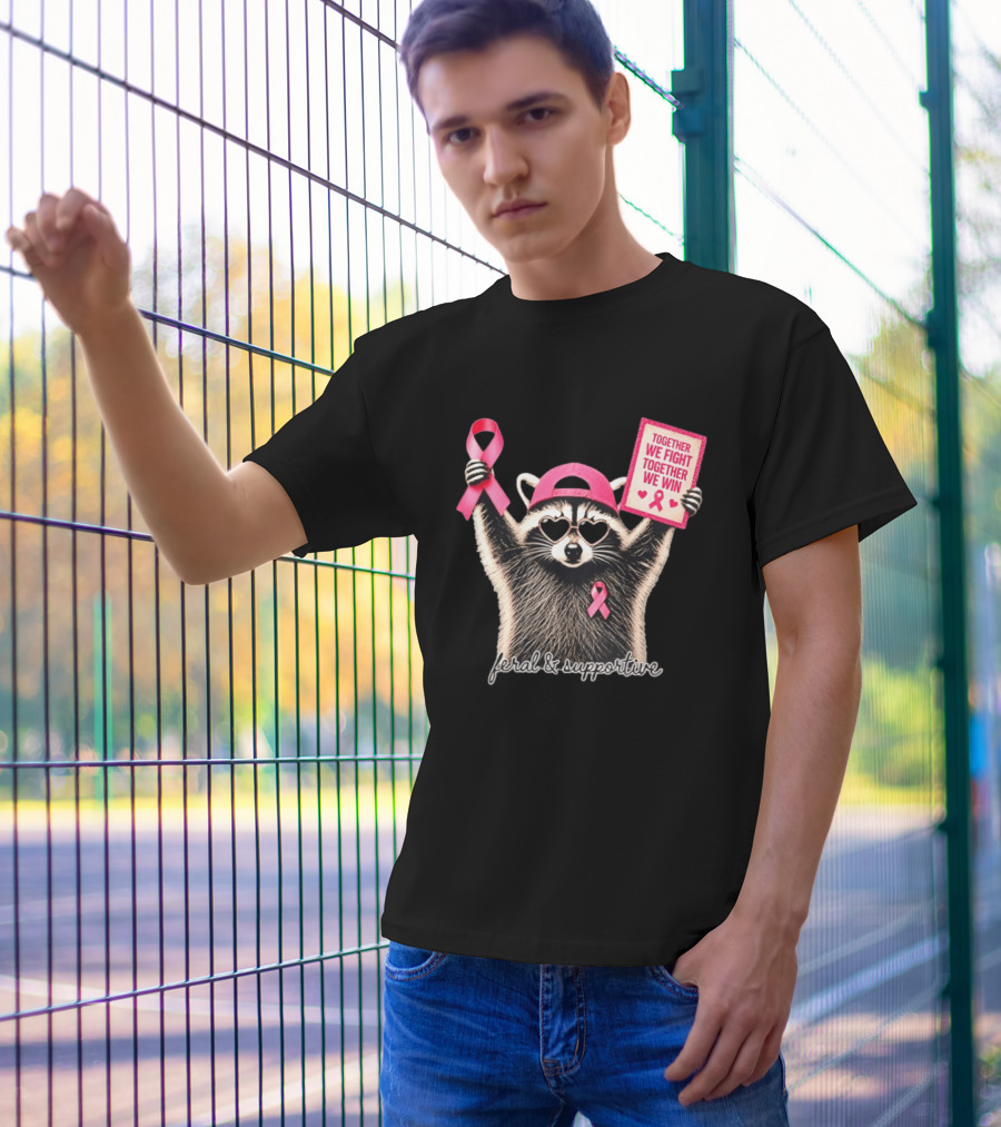 Feral And Supportive Raccoon Pink Ribbon Together We Fight Together We Win T-Shirt