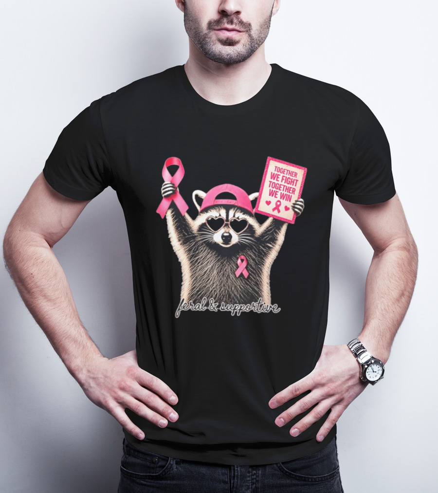 Feral And Supportive Raccoon Pink Ribbon Together We Fight Together We Win T-Shirt