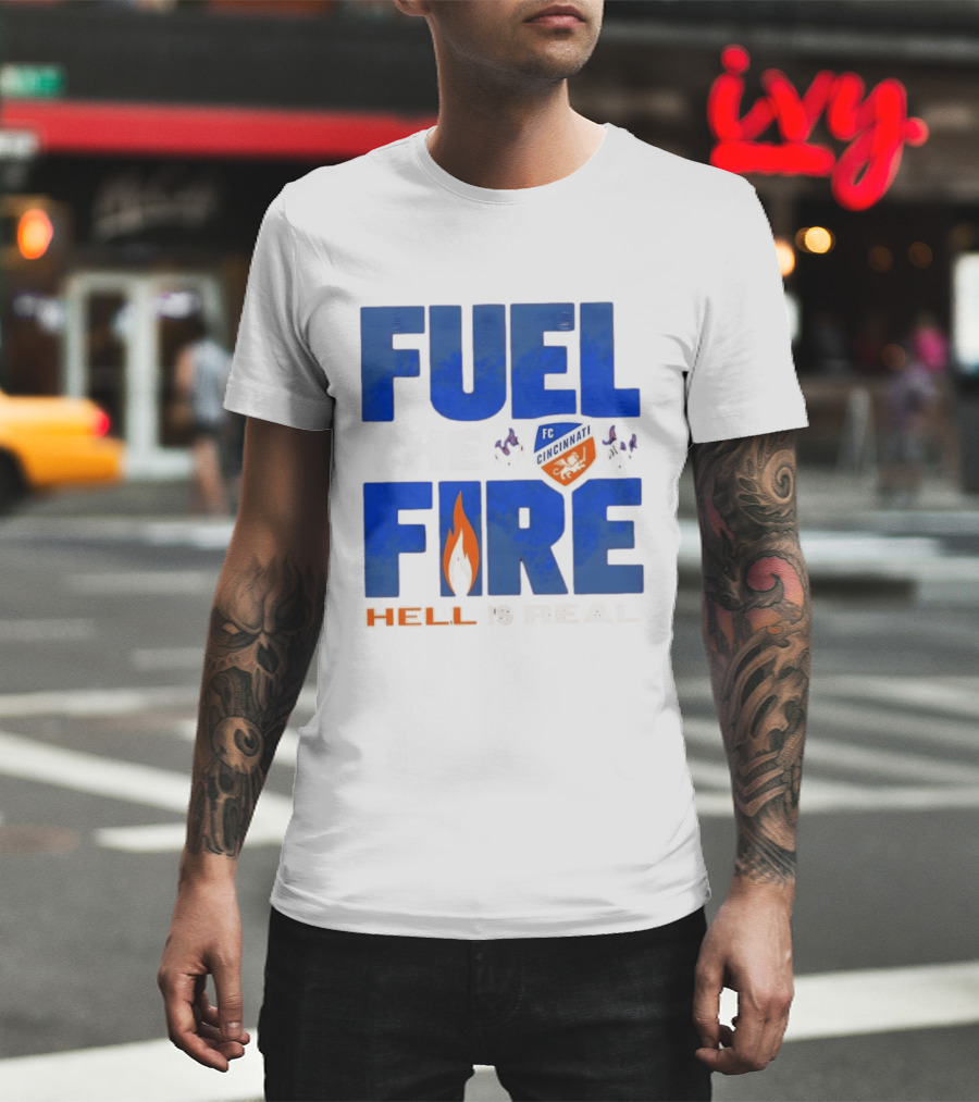 FC Cincinnati Fuel The Fire Hell Is Real T-Shirt