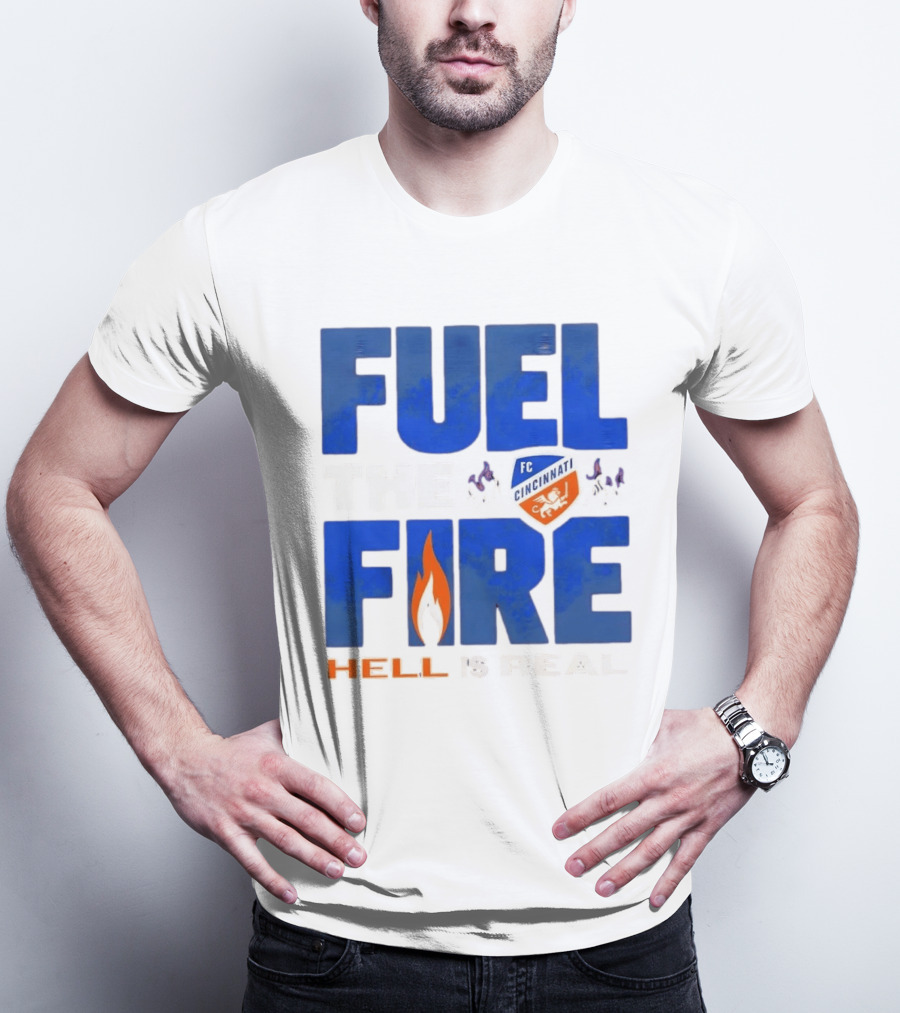 FC Cincinnati Fuel The Fire Hell Is Real T-Shirt