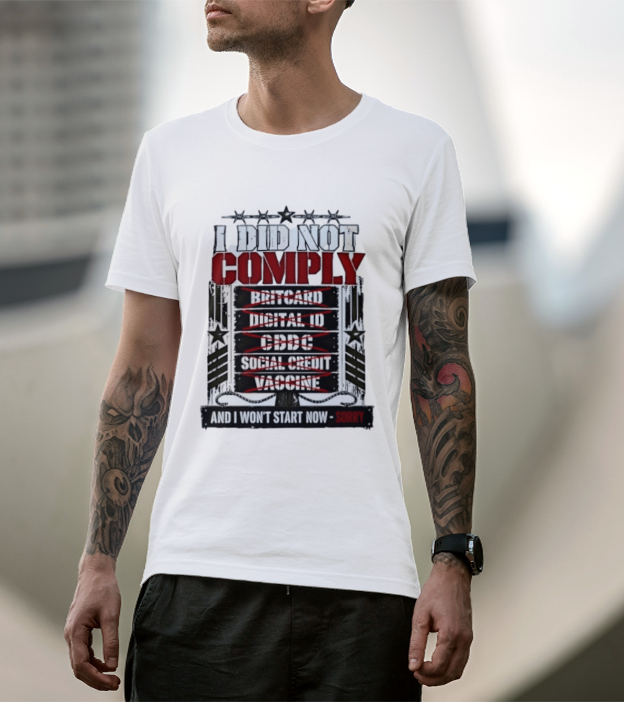 I Did Not Comply Britcard Digital ID CBDC Social Credit Vaccine Sorry T-Shirt